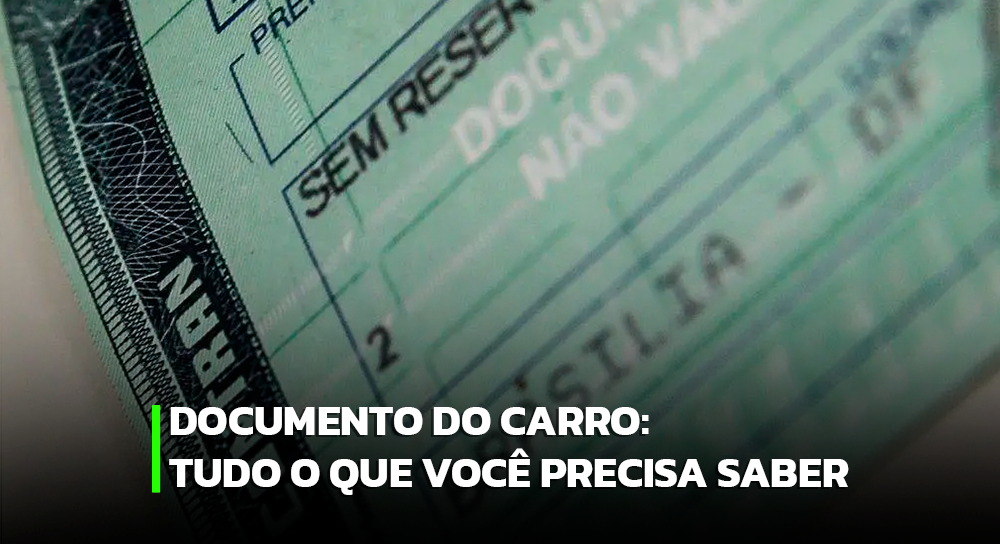 Documento do carro: saiba tudo sobre o tema! | Olho no Carro